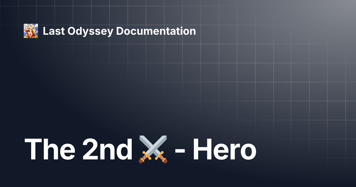 The 2nd ⚔️ - Hero | Last Odyssey Documentation