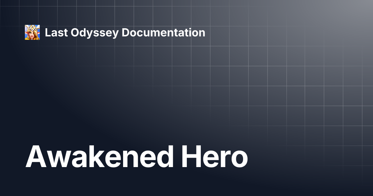 Awakened Hero | Last Odyssey Documentation