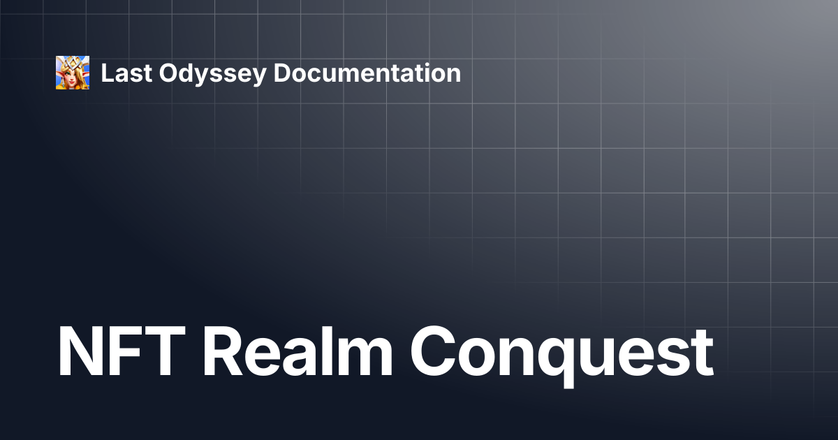 NFT Realm Conquest | Last Odyssey Documentation