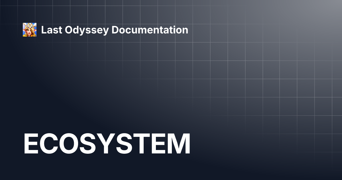 ECOSYSTEM | Last Odyssey Documentation