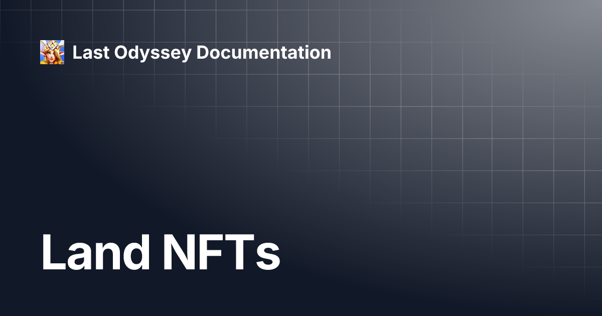 Land NFTs | Last Odyssey Documentation