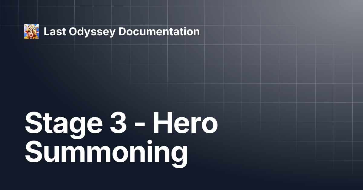 Stage 3 - Hero Summoning | Last Odyssey Documentation